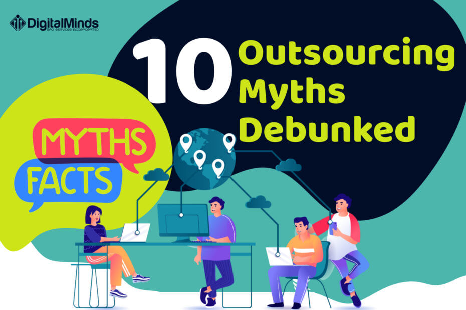 Debunking the Top 10 Outsourcing Myths: Myths or Facts?
